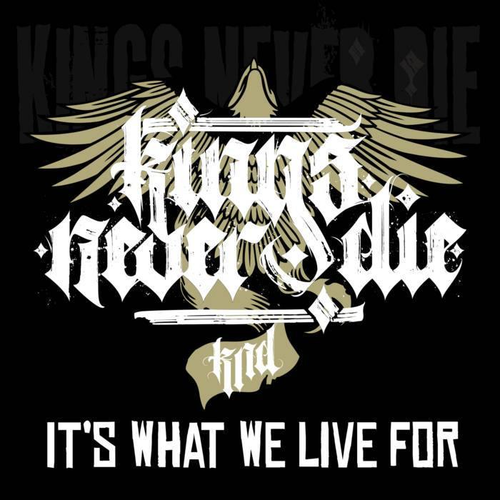 Kings Never Die "Its What We Live For" CD