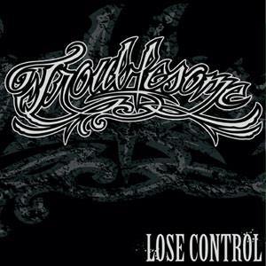 Troublesome "Lose Control" CD